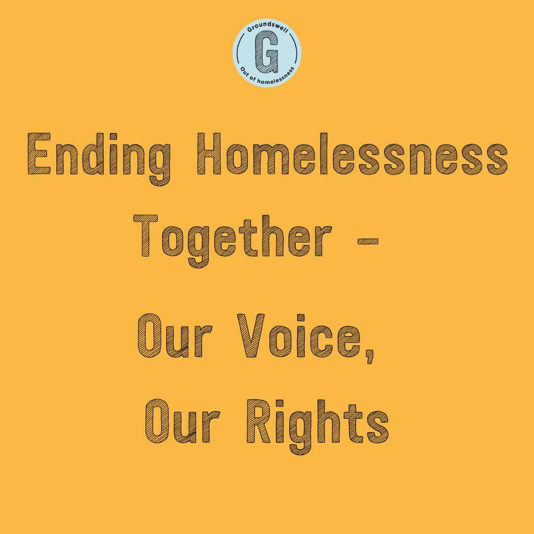 Ending Homelessness Together – Our Voice, Our Rights Charter | Groundswell